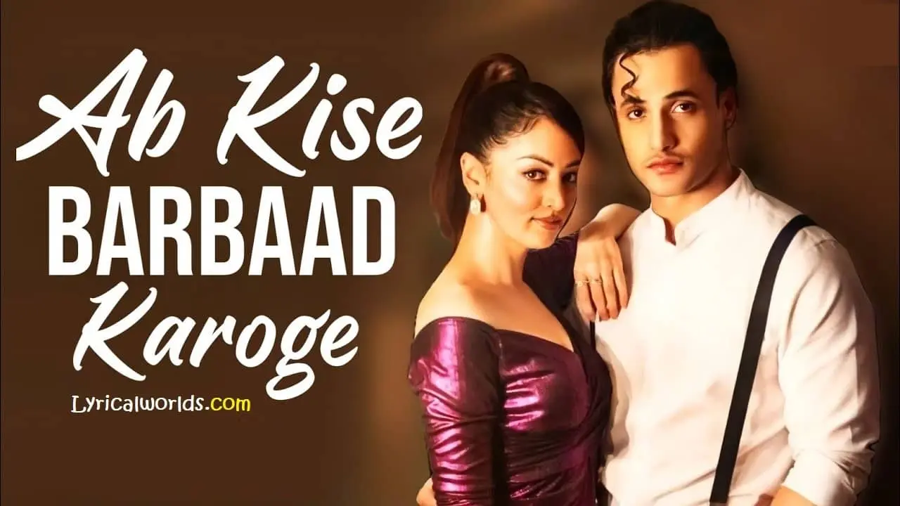 Ab Kise Barbaad Karoge Lyrics ( अब किसे बर्बाद करोगे ) – Altamash Faridi