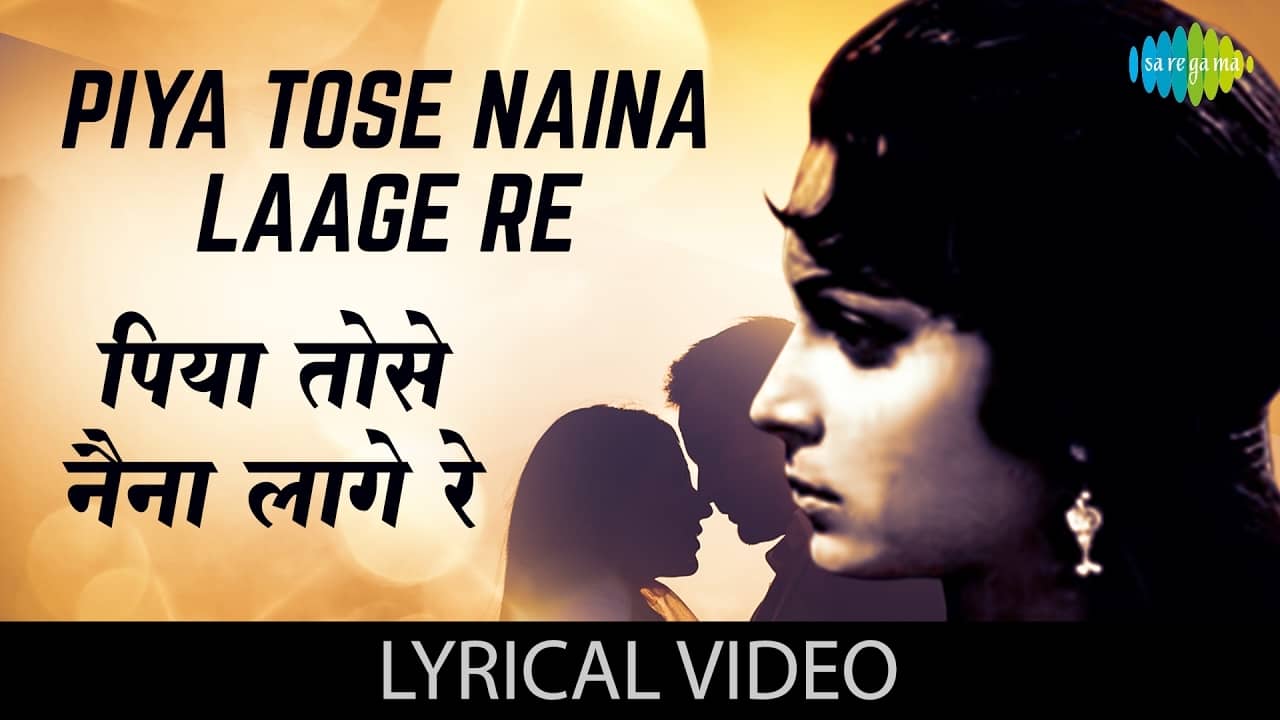 Piya Tose Naina Lage Re Lyrics ( पिया तोसे नैना लागे रे ) – Lata Mangeshkar
